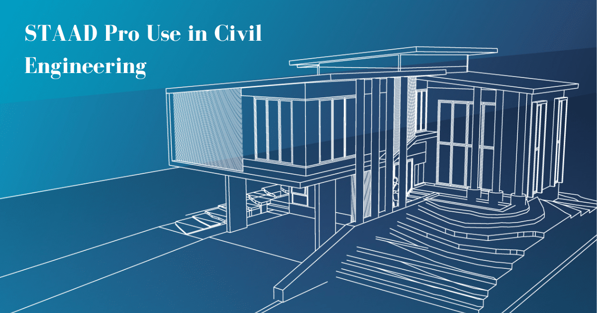 What is STAAD Pro and STAAD Pro Use in Civil Engineering? - Jade Homes